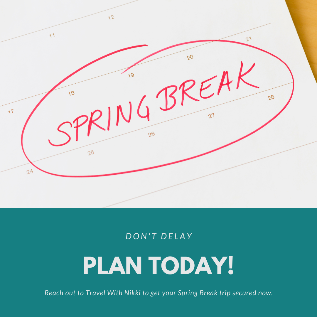 Why You Should Plan Your 2022 Spring Break Early! — Travel With Nikki
