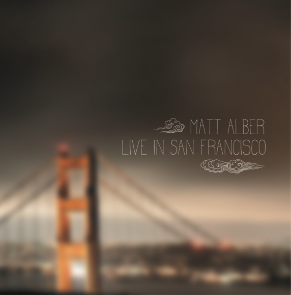 Matt Alber ~ Live in San Francisco (MP3 ALBUM/152 MB) — MATT ALBER