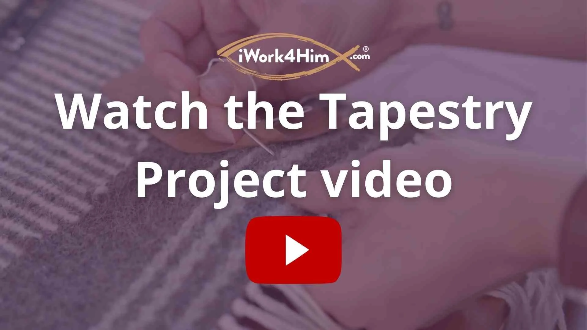 Tapestry Project — iWork4Him