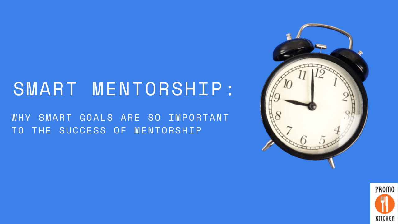SMART Mentorship | Why SMART goals are so important to the success of ...