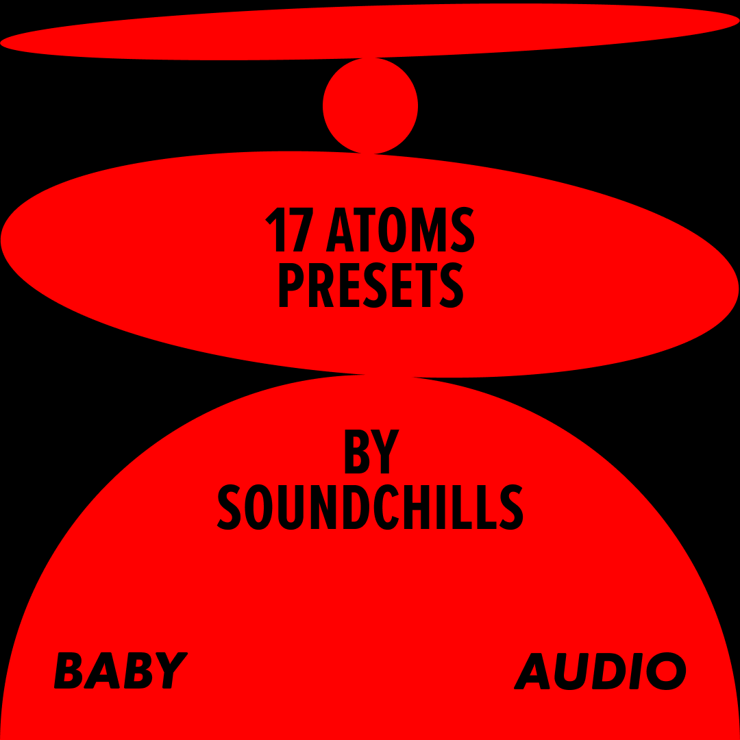 BABY Audio - Creating Presets for Atoms with Physical Modelling