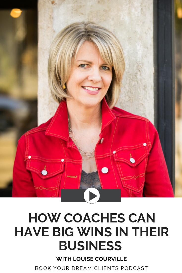 How Coaches Can Have Big Wins in Their Business With Louise Courville ...