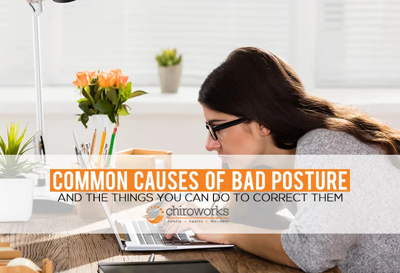 Common Causes Of Bad Posture And The Things You Can Do To Correct Them ...