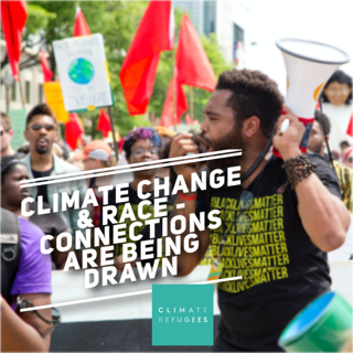 Climate Change and Race — Connections are Being Drawn — Climate Refugees