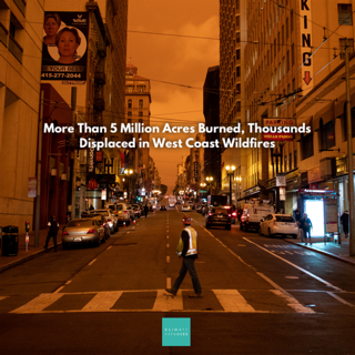 More Than Five Million Acres, Burned, Thousands Displaced in West Coast ...