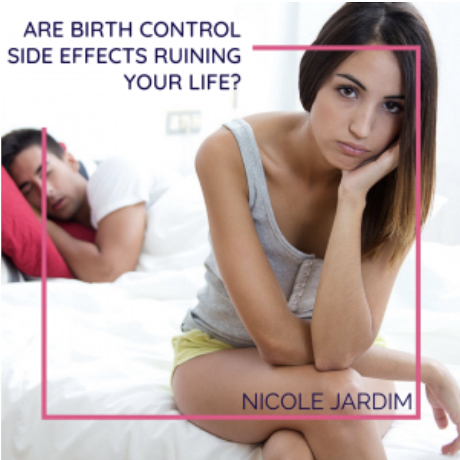 Birth Control Side Effects How Hormonal Birth Control Impacts Your Sex