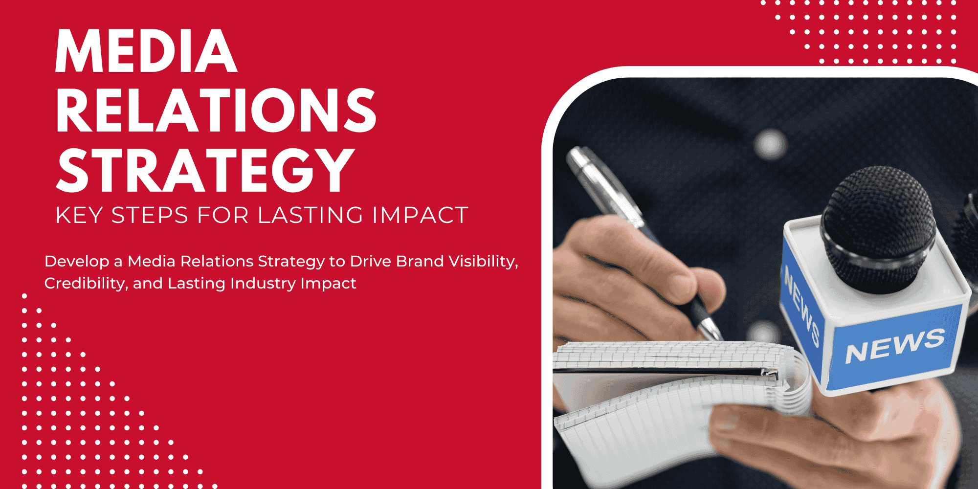 Building a Proactive and Effective Media Relations Strategy