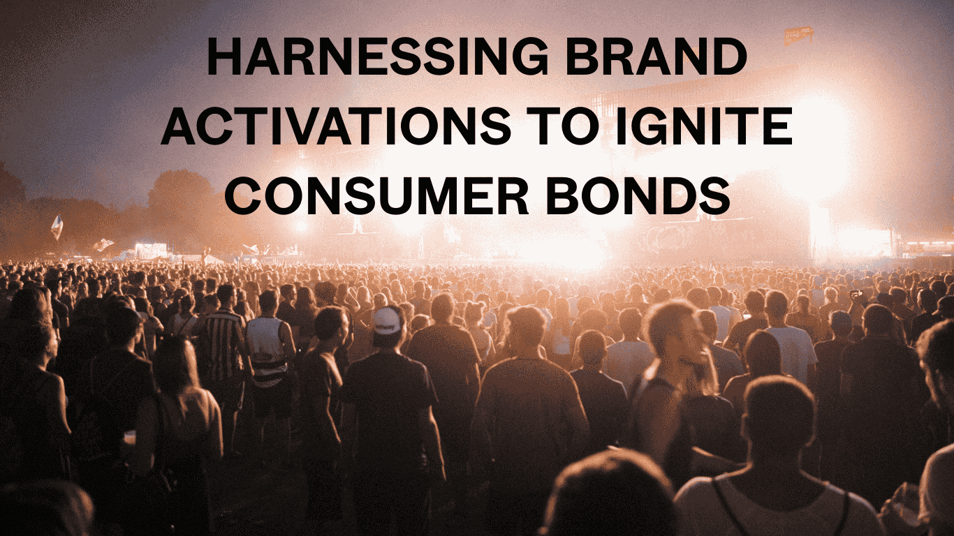 Harnessing Brand Activations to Ignite Consumer Bonds