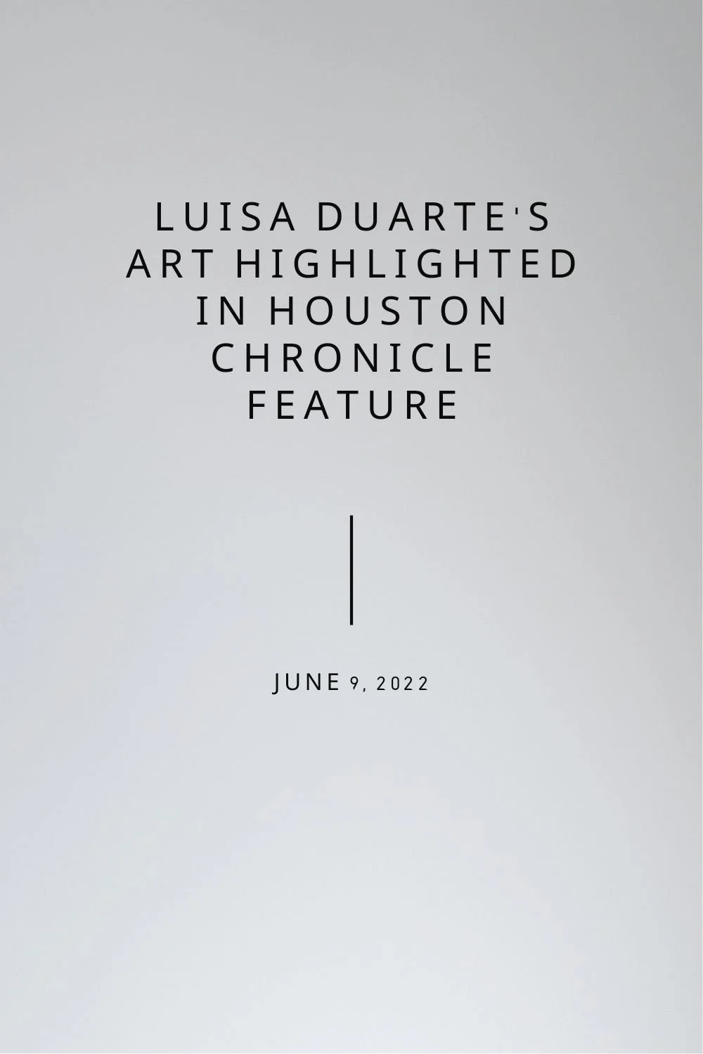News — Luisa Duarte Fine Art in Houston