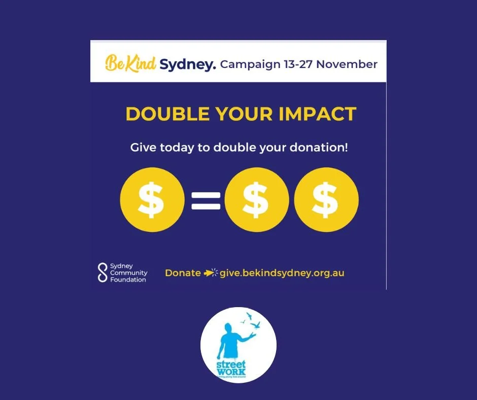 DOUBLE YOUR DONATION WITH DOLLAR MATCHING /STREETWORK — Streetwork