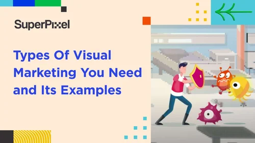 Types Of Visual Marketing You Need and Its Examples - Superpixel