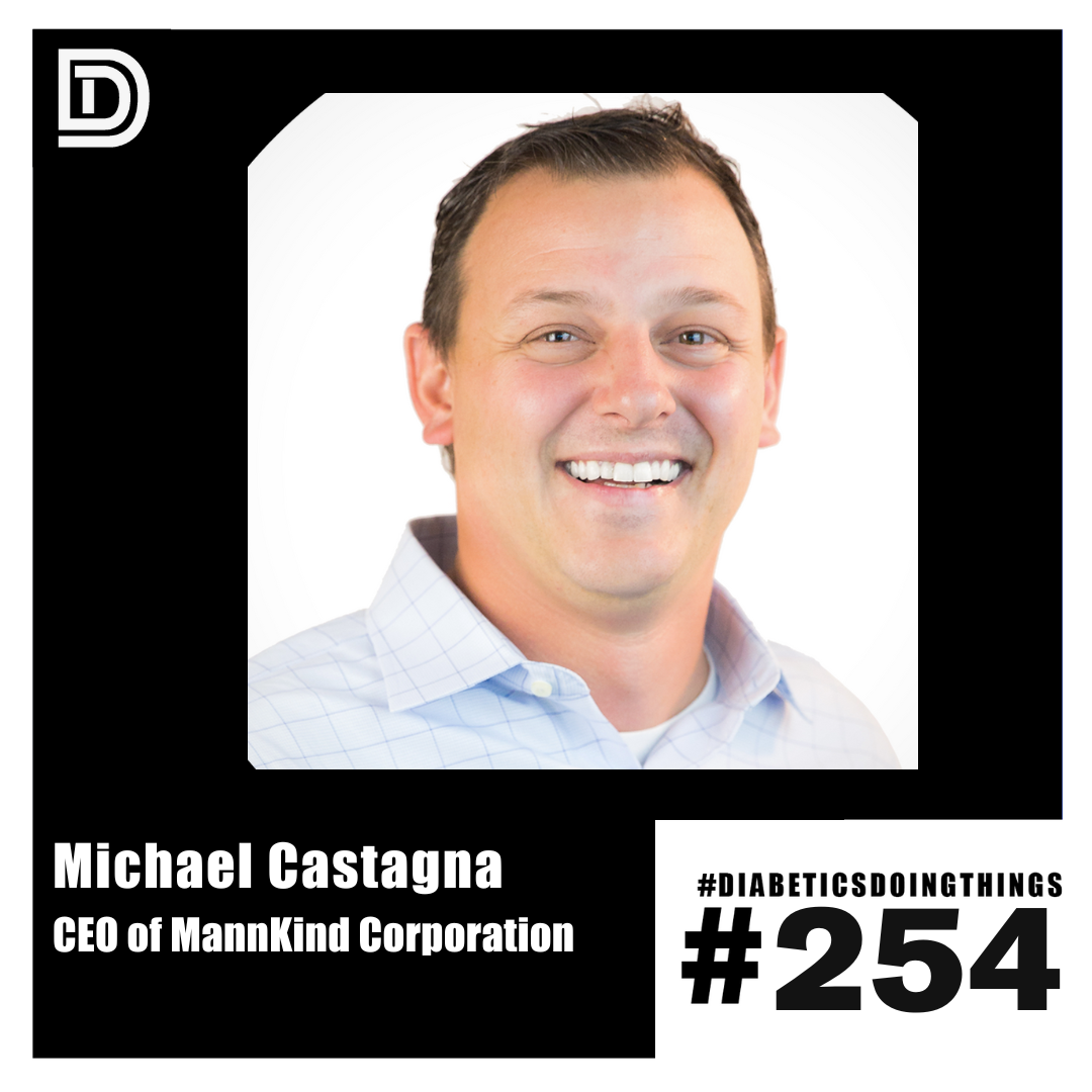 Episode 254 - Michael Castagna, CEO of MannKind Corporation — Diabetics ...