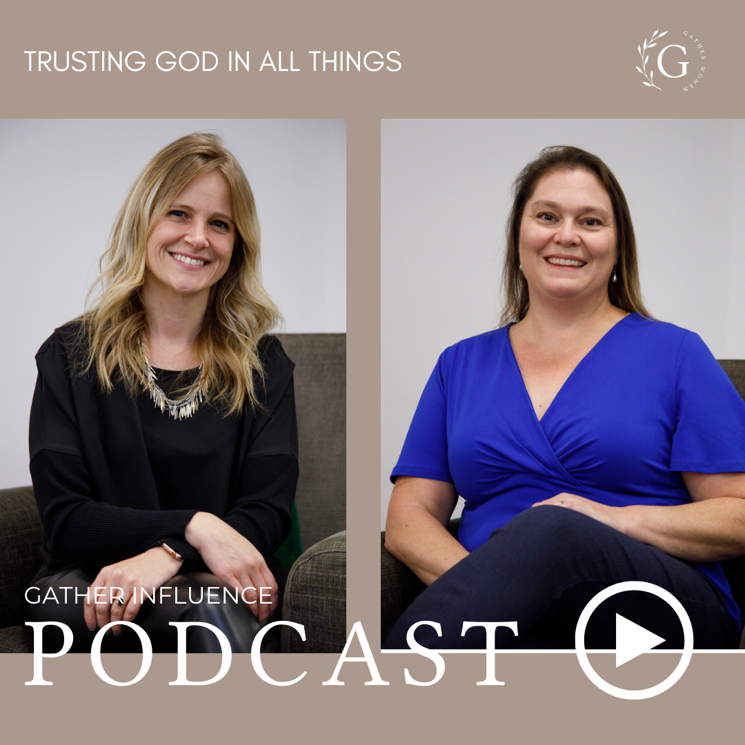S06 E010: Trusting God In All Things — Gather:Women