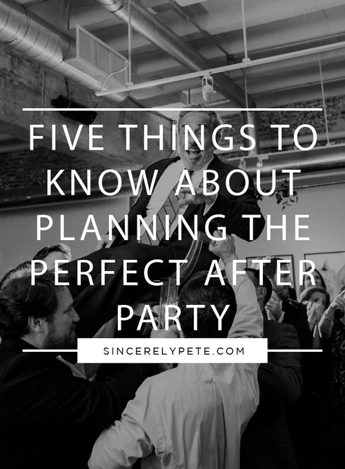 Five Things to Know About Planning the Perfect After PartySincerely ...