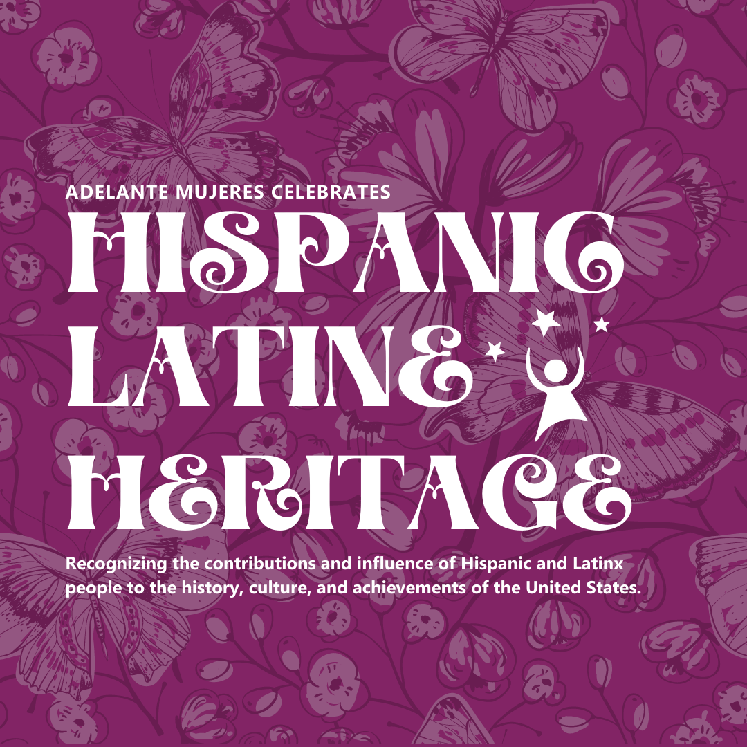 Latine Heritage Month is Every Month. — Adelante Mujeres