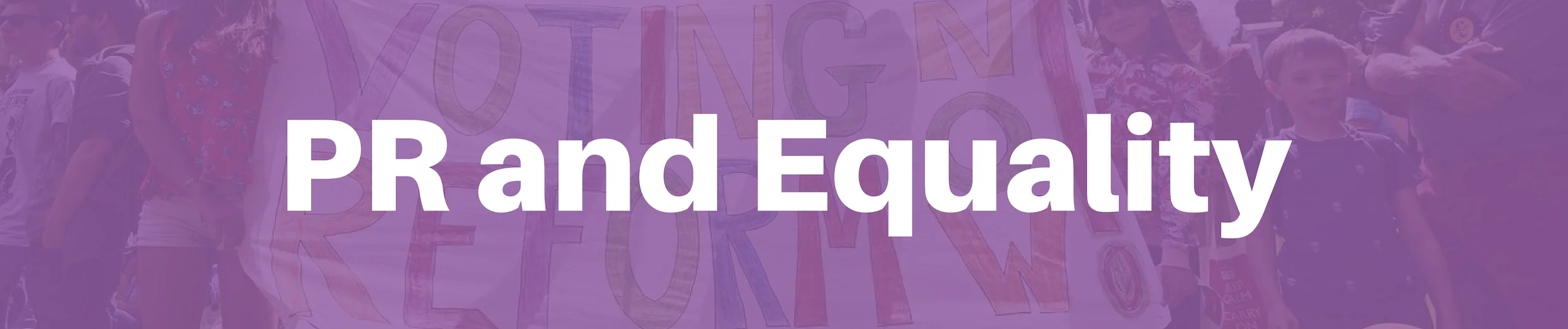 Make Votes Matter - Equality - Proportional Representation