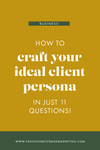 Crafting Your Ideal Target Client or Customer Persona: 25 Questions to ...