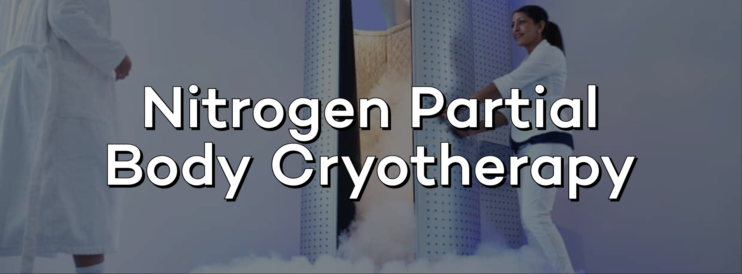 Whole Body vs. Partial Body Cryotherapy: Why it Matters