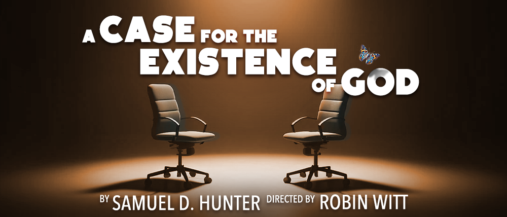 A Case For the Existence of God — Steep Theatre