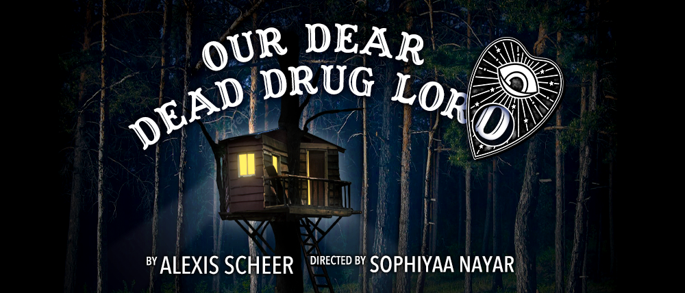 Our Dear Dead Drug Lord — Steep Theatre