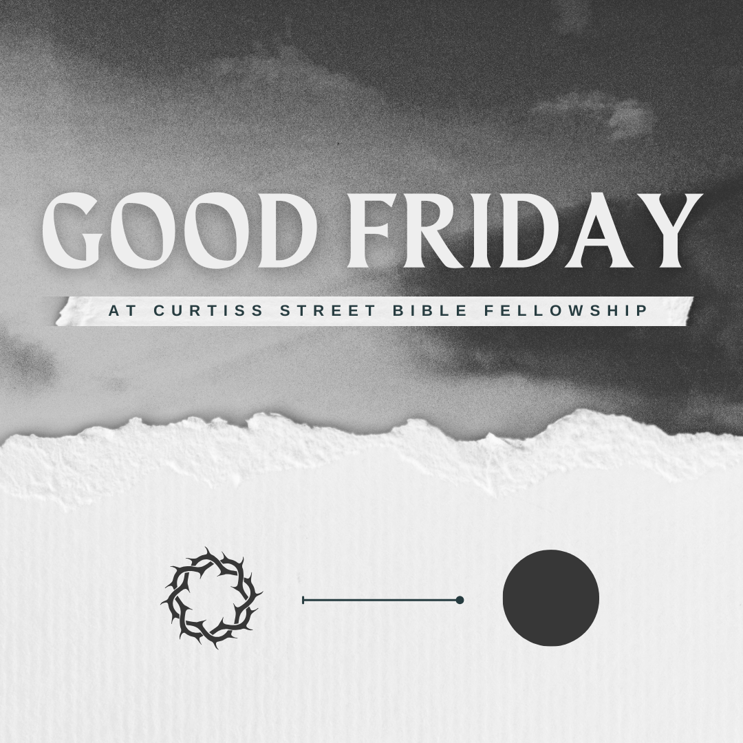 Good Friday Service at Curtiss Street Bible Fellowship - Reflective ...