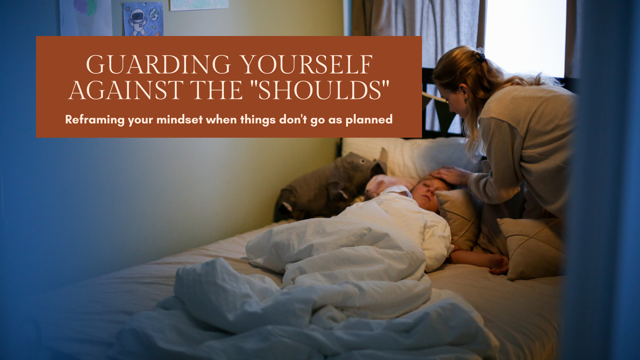 Guarding Yourself Against the "Shoulds" | Mother Nurture