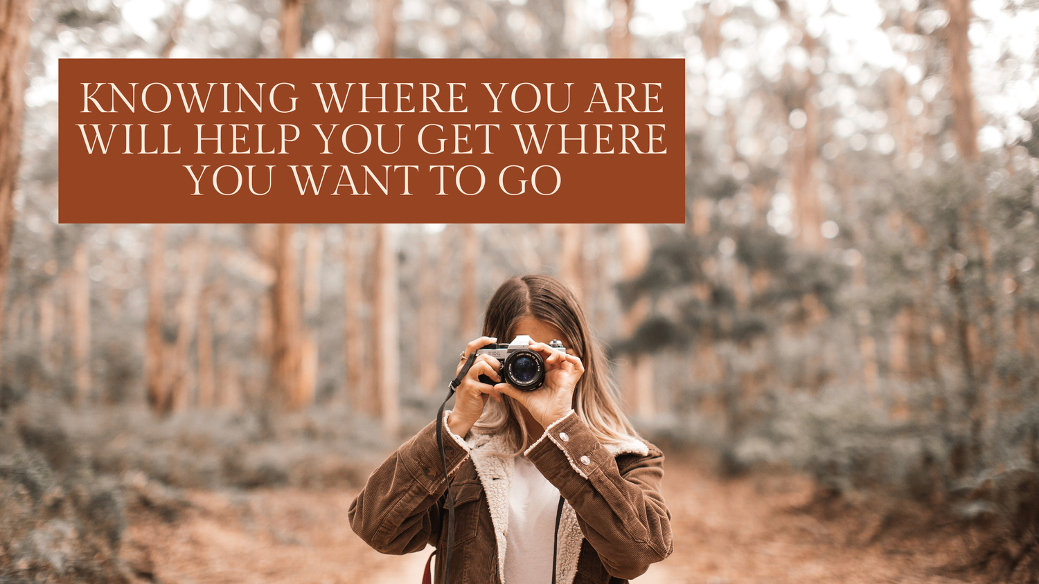 Knowing Where You Are Will Help You Get Where You Want to Go | Mother ...
