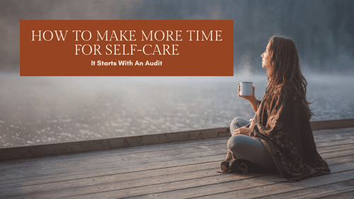 How to Make More Time for Self-Care | Mother Nurture