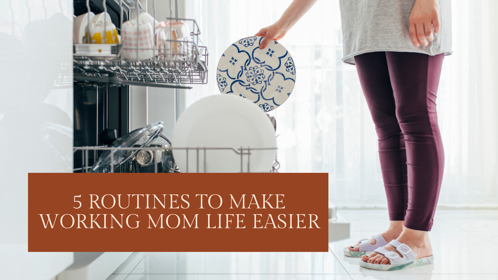 5 Routines to Make Working Mom Life Easier | Mother Nurture