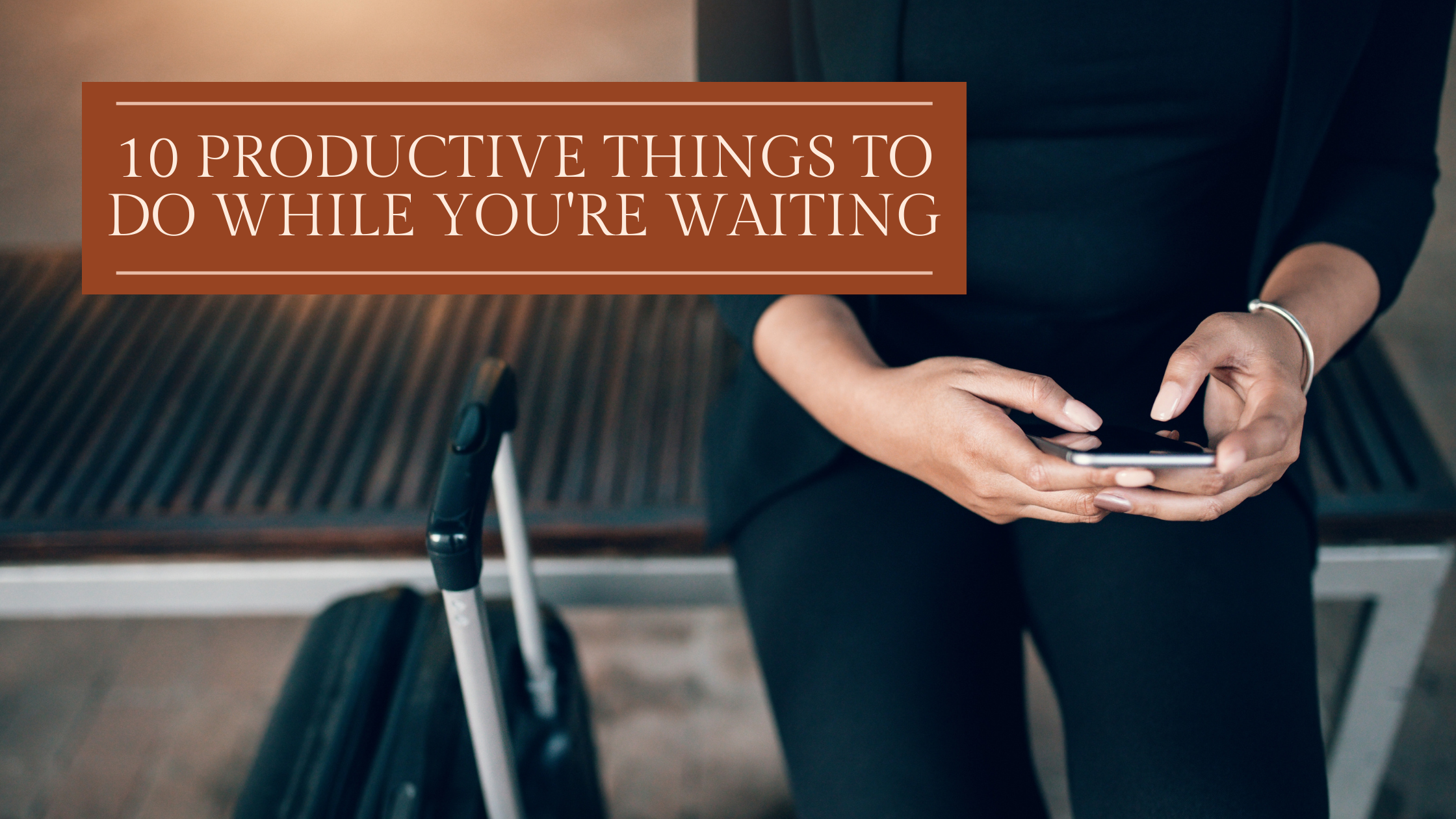 10 Productive Things To Do While You're Waiting | Mother Nurture