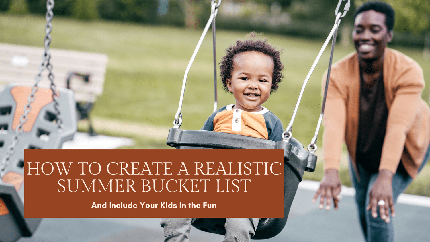 How to Create a Realistic Summer Bucket List | Mother Nurture