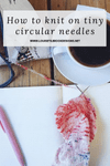 How to knit on tiny circular needles — Louise Tilbrook Designs