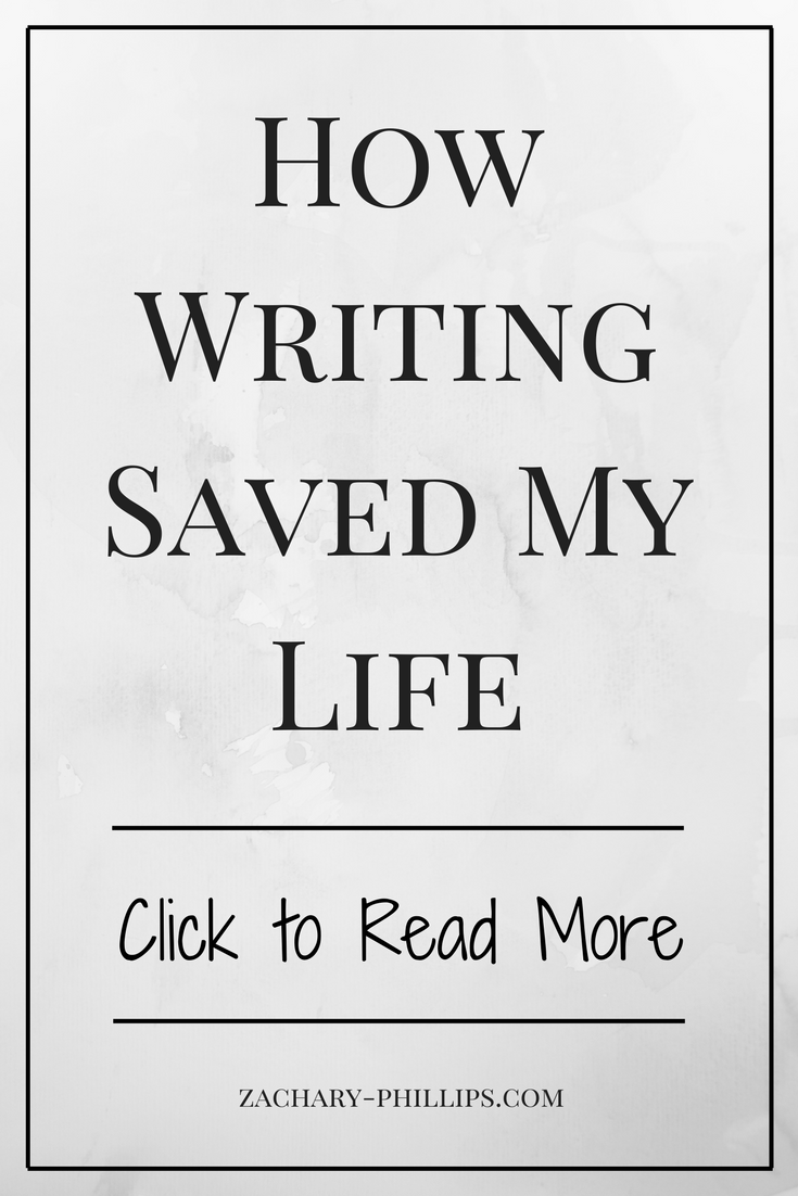 How Writing Saved My Life — Zachary Phillips