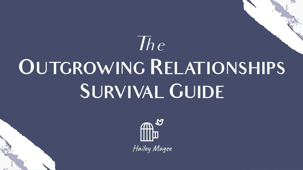 On Outgrowing Relationships & Trusting Your Instincts — Hailey Magee