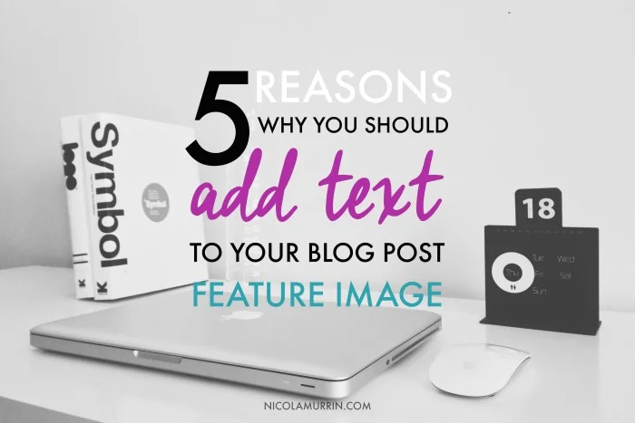 5 Reasons Why You Should Add Text To Your Blog Post Feature Image ...