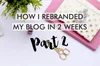 How I Rebranded My Blog In 2 Weeks Part 2 — Nicola Murrin