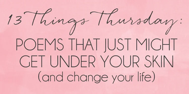 13 poems that just might get under your skin (and change your life ...