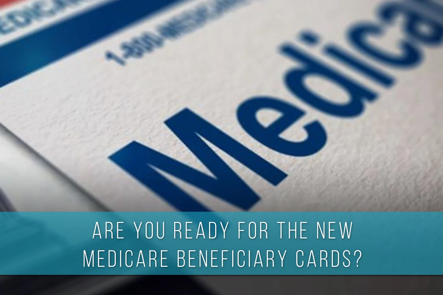 Are You Ready for The New Medicare Beneficiary Cards? — Medco ...