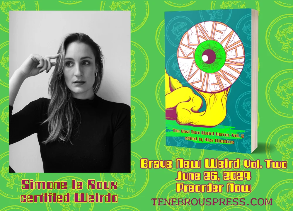 Meet the BRAVE NEW WEIRD-o's: Simone le Roux — tenebrous press