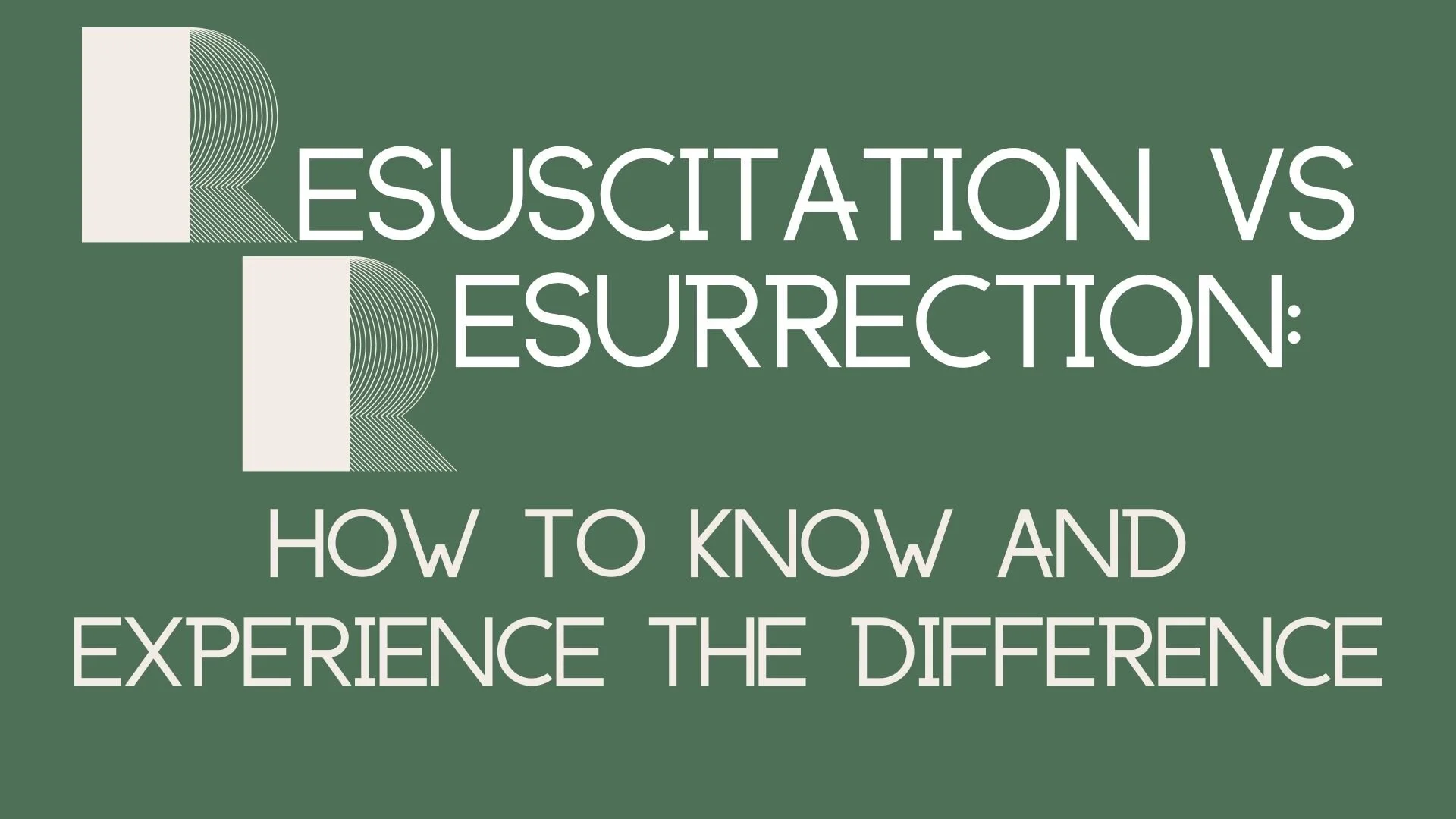 Resuscitation vs Resurrection: How to Know & Experience the Difference ...