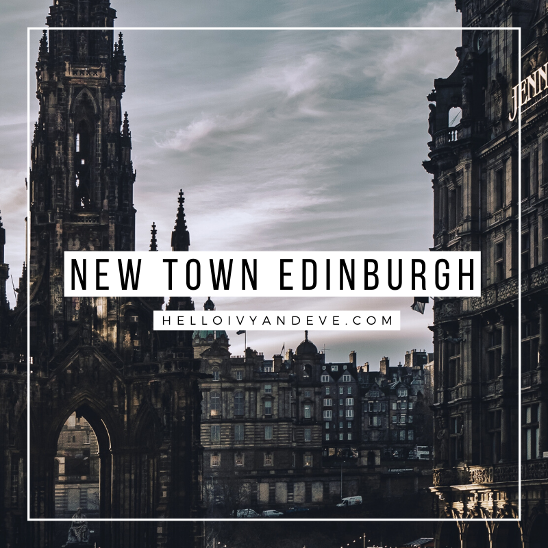 Travel Guide to New Town Edinburgh — Hello Ivy & Eve