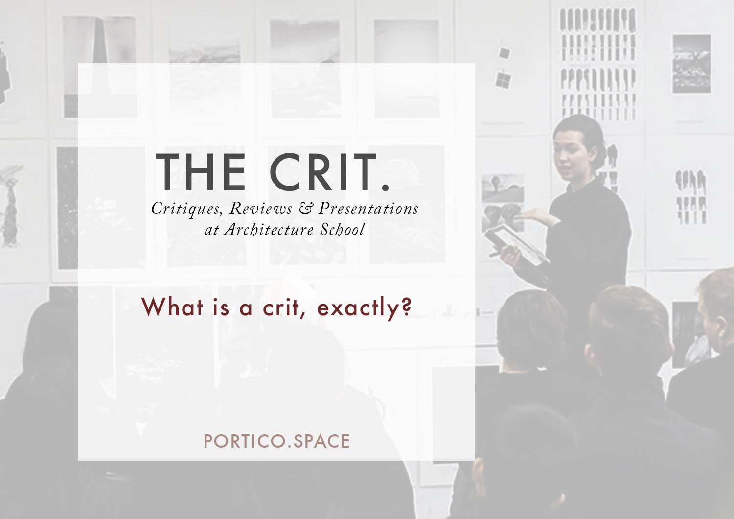 ARCHITECTURE CRITS |1| What is an Architecture Crit? — PORTICO