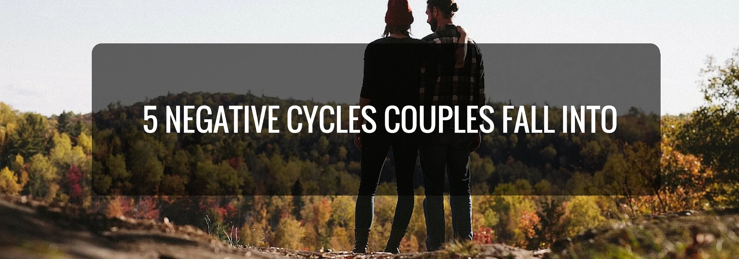 5 Negative Cycles Couples Fall Into
