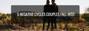 5 Negative Cycles Couples Fall Into