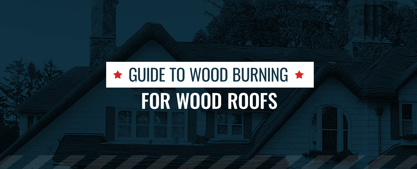 Guide to Wood Burning for Wood Roofs | Custom Shingles