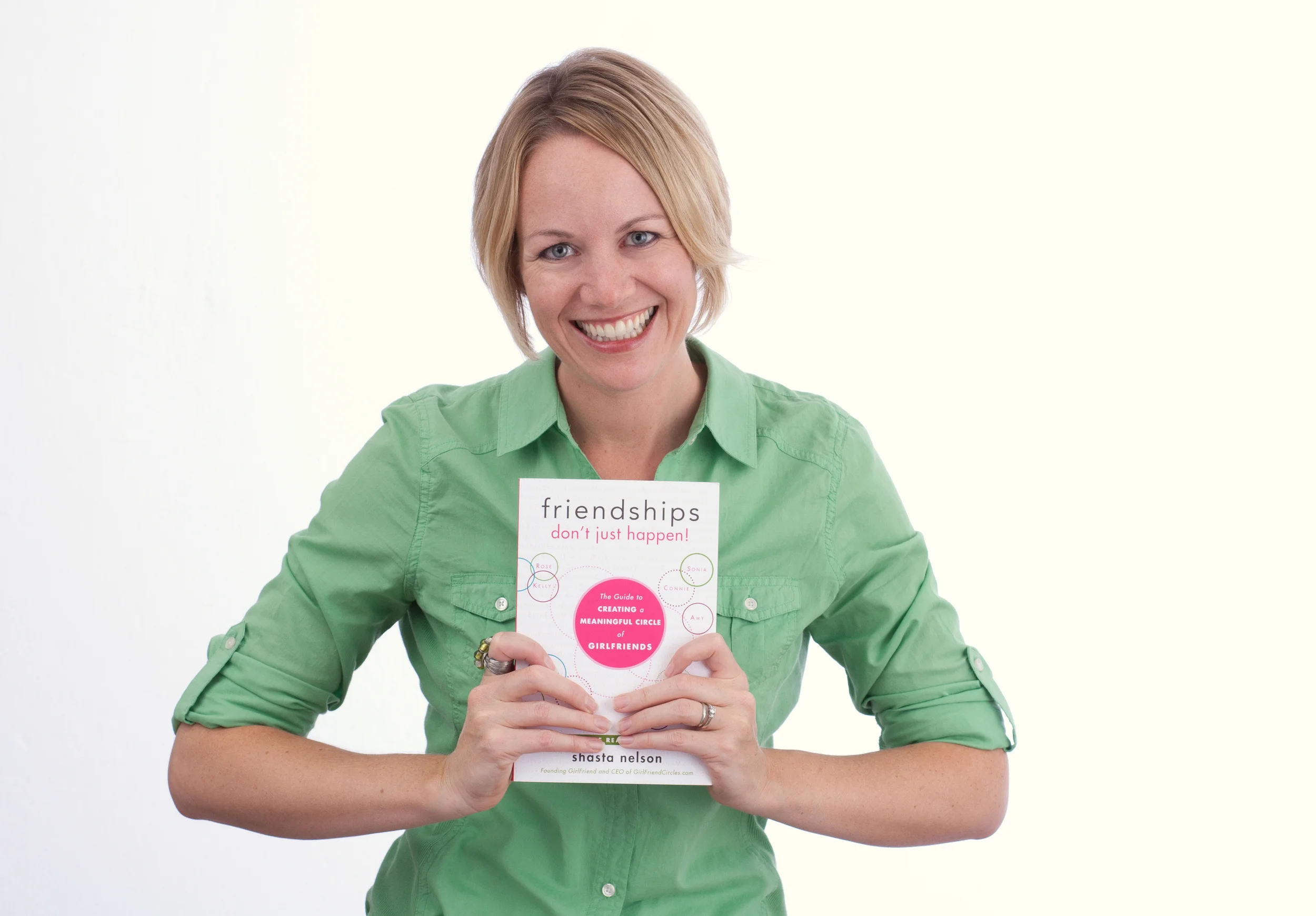 friendships don't just happen! — Shasta Nelson