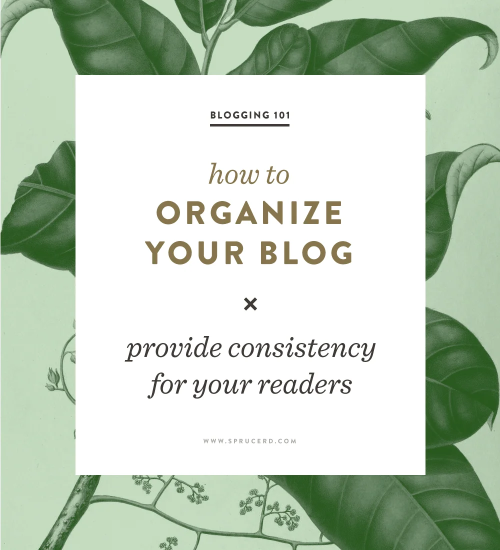 How to Organize Your Blog — Spruce Rd.