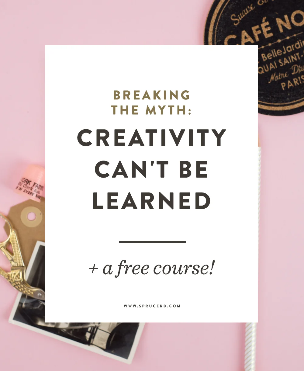 Breaking the myth: Creativity can't be learned — Spruce Rd.