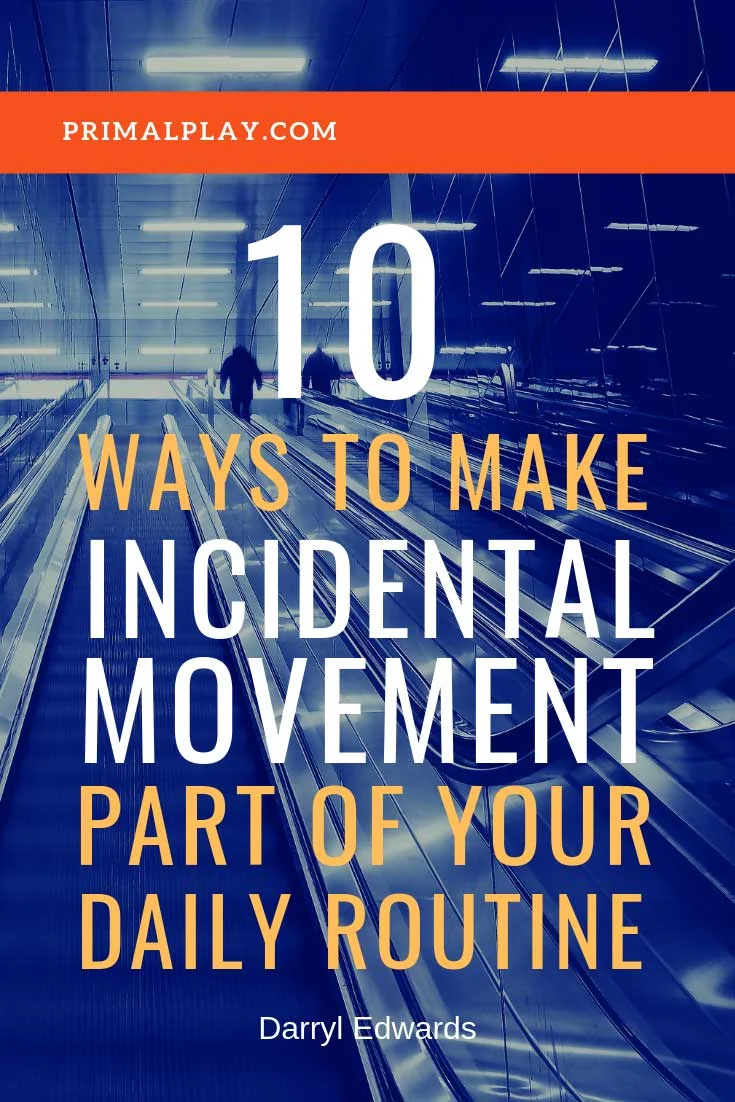 10 Ways To Make Incidental Movement Part of Your Daily Routine