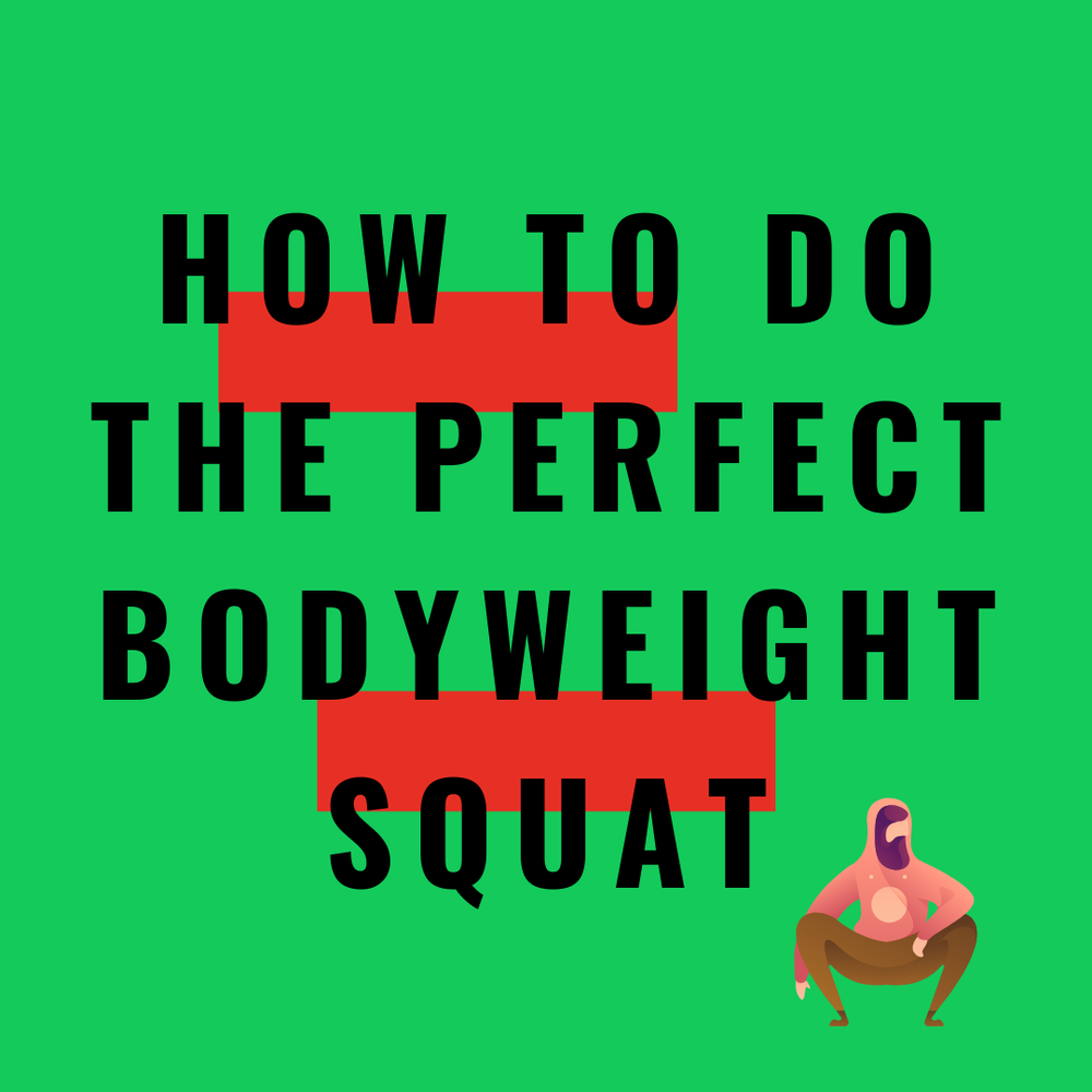 How To Do The Perfect Bodyweight Squat
